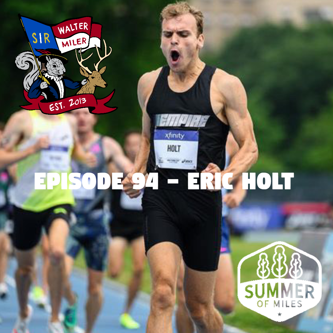 Episode 94 - Eric Holt Interview (2023 Sir Walter Miler) - Summer of Miles podcast